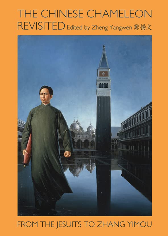 The Chinese Chameleon Revisited: From the Jesuits to Zhang Yimou by ...