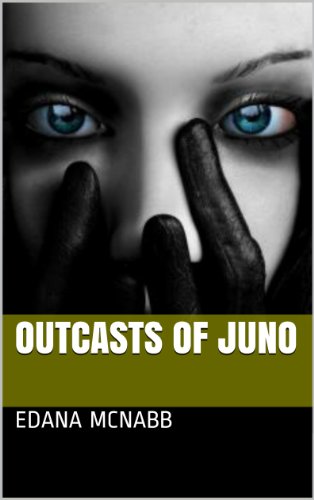 Outcasts of Juno by Edana McNabb | Goodreads