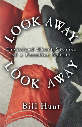 Look Away, Look Away: Dixieland Short Stories of a Peculiar Nature by ...