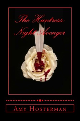 The Huntress: Night Avenger by Amy L. Hosterman | Goodreads