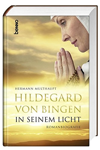 Hildegard von Bingen - in seinem Licht by Hermann Multhaupt | Goodreads