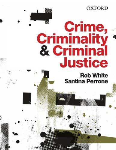 Crime, Criminality & Criminal Justice by Rob White | Goodreads