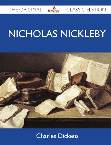 Nicholas Nickleby - The Original Classic Edition by Charles Dickens ...