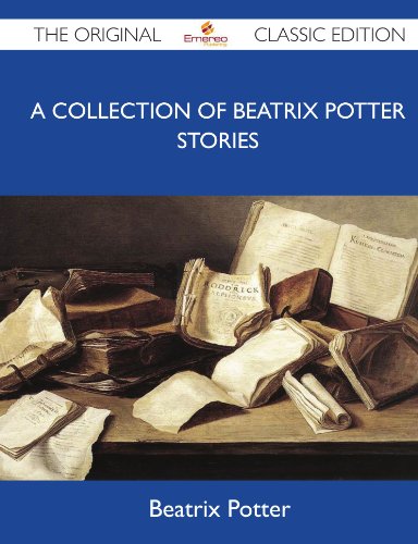 A Collection of Beatrix Potter Stories - The Original Classic Edition ...