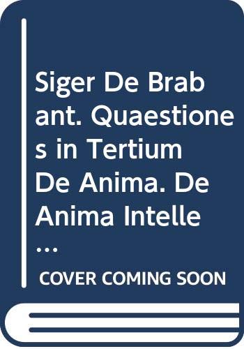 Siger De Brabant. Quaestiones in Tertium De Anima. De Anima ...