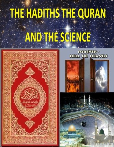 The Hadiths The Quran And The Science by Faisal Fahim | Goodreads