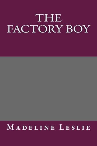 The Factory Boy by Madeline Leslie | Goodreads