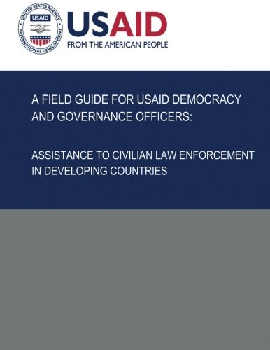 A Field Guide for USAID Democracy and Governance Officers: Assistance ...