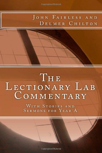 The Lectionary Lab Commentary: With Stories and Sermons for Year A by ...