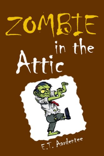 Zombie in the Attic: How I Met My New Best Friend Forever in a ...