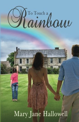 To Touch a Rainbow by Mary Jane Hallowell | Goodreads