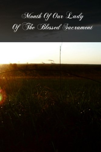 Month Of Our Lady Of The Blessed Sacrament by Father Eymard | Goodreads