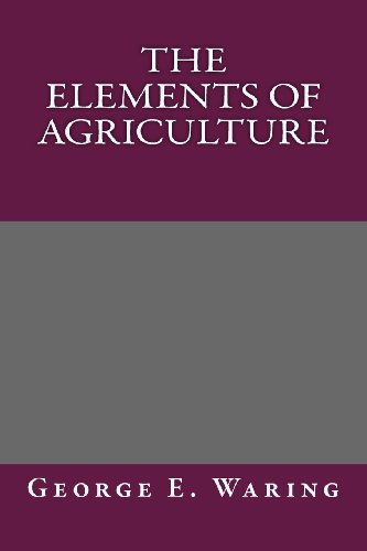 The Elements of Agriculture by George E. Waring Jr. | Goodreads