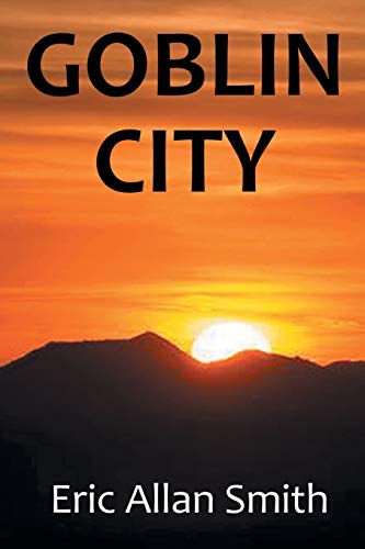 Goblin City by Eric Allan Smith | Goodreads