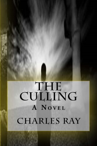 The Culling: A Novel by Charles Ray | Goodreads