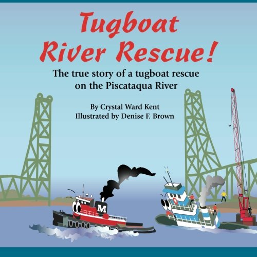 Tugboat River Rescue!: The true story of a tugboat rescue on the ...
