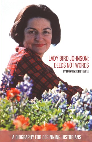 Lady Bird Johnson: Deeds Not Words by Louann Atkins Temple | Goodreads