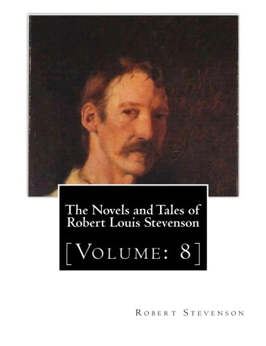 The Novels and Tales of Robert Louis Stevenson, Volume: 8 by Robert ...