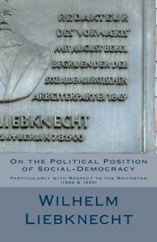 On the Political Position of Social-Democracy by Wilhelm Liebknecht ...