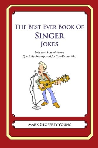 The Best Ever Book of Singer Jokes: Lots and Lots of Jokes Specially ...