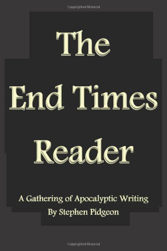 The End Times Reader: A Gathering of Apocalyptic Writing by Stephen ...