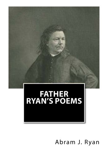 Father Ryan's Poems by Abram J. Ryan | Goodreads