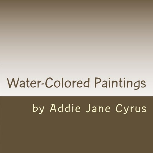 Water-Colored Paintings by Addie Jane Cyrus | Goodreads