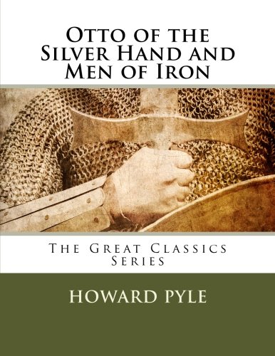 Otto of the Silver Hand and Men of Iron by Howard Pyle | Goodreads