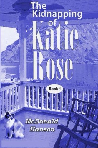 The Kidnapping of Katie Rose (The Katie Rose Saga) by McDonald Hanson ...
