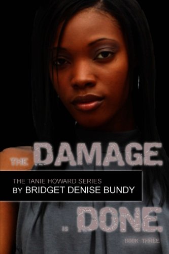 The Damage Is Done (The Tanie Howard Series) by Bridget Denise Bundy ...