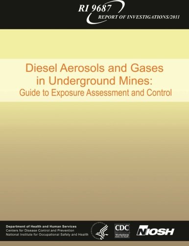Diesel Aerosols and Gases in Underground Mines: Guide to Exposure ...