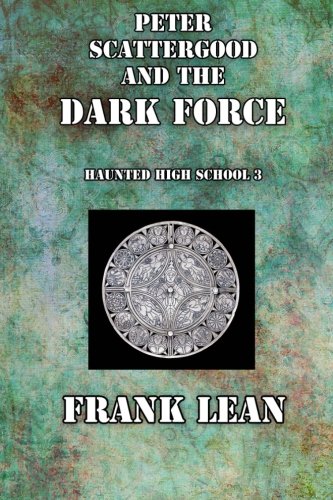 Peter Scattergood and the Dark Force by Frank Lean | Goodreads