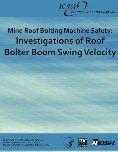 Mine Roof Bolting Machine Safety: Investigations of Roof Bolter Boom ...