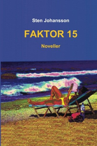 Faktor 15: Noveller (Swedish Edition) by Sten Johansson | Goodreads