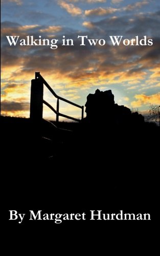 Walking in Two Worlds by Margaret Hurdman | Goodreads