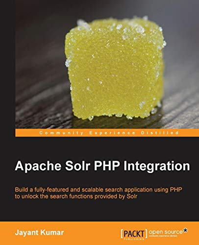 Apache Solr Php Integration Build A Fully Featured And Scalable Search Application Using Php To