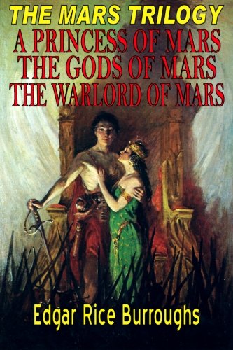 The Mars Trilogy: A Princess of Mars, the Gods of Mars, the Warlord of ...