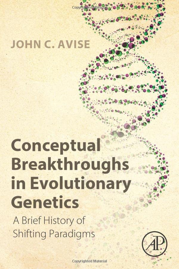Conceptual Breakthroughs in Evolutionary Genetics: A Brief History of ...