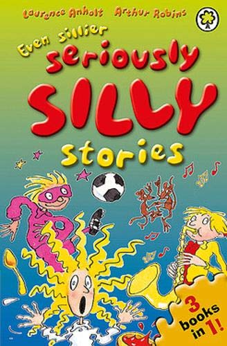 Seriously Silly Stories: Even Sillier Seriously Silly Stories! by ...