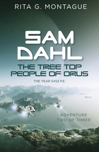 SAM DAHL - The Tree Top People of Orus by Rita G. Montague | Goodreads