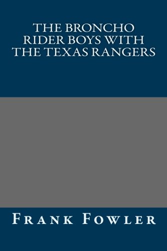 The Broncho Rider Boys with the Texas Rangers by Frank Fowler | Goodreads