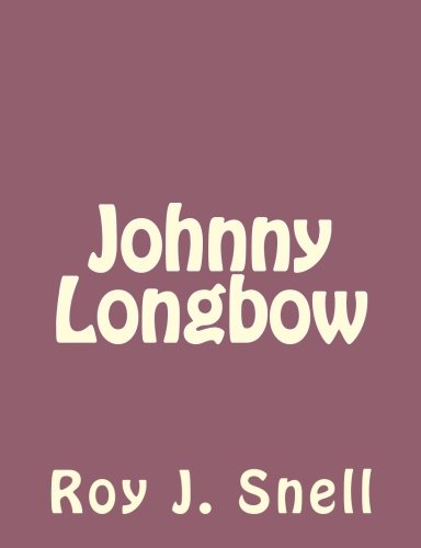 Johnny Longbow by Roy J. Snell | Goodreads