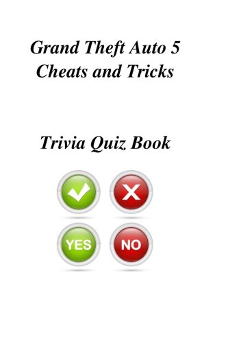 Grand Theft Auto 5 Cheats and Tricks Trivia Quiz Book by Trivia Quiz ...