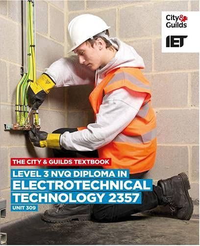 Level 3 NVQ Diploma in Electrotechnical Technology: C&G 2357, Unit 309 ...