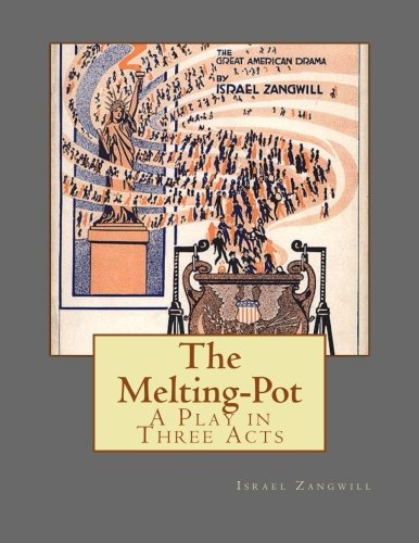 The Melting-Pot: A Play in Three Acts by Israel Zangwill | Goodreads
