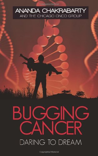 Bugging Cancer: Daring to Dream by Ananda M. Chakrabarty | Goodreads