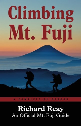 Climbing Mt. Fuji: A Complete Guidebook by Richard Reay | Goodreads