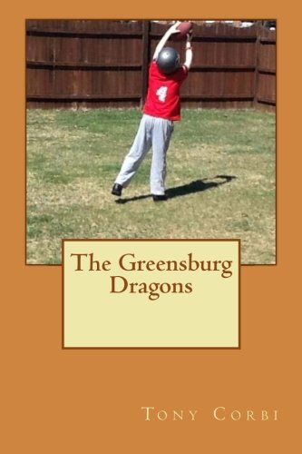 The Greensburg Dragons by Tony Corbi | Goodreads
