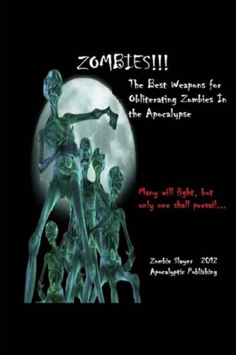Zombies!!!: The Best Weapons for Obliterating Zombies in the Apocalypse ...