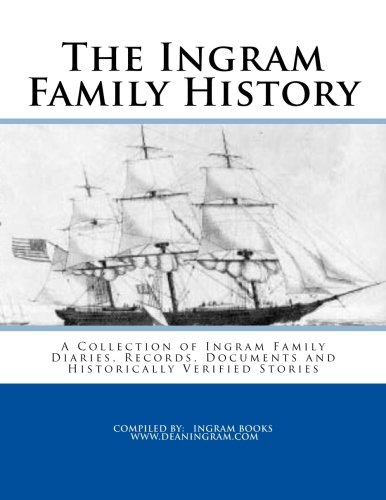 The Ingram Family History: A Collection of Ingram Family Diaries ...